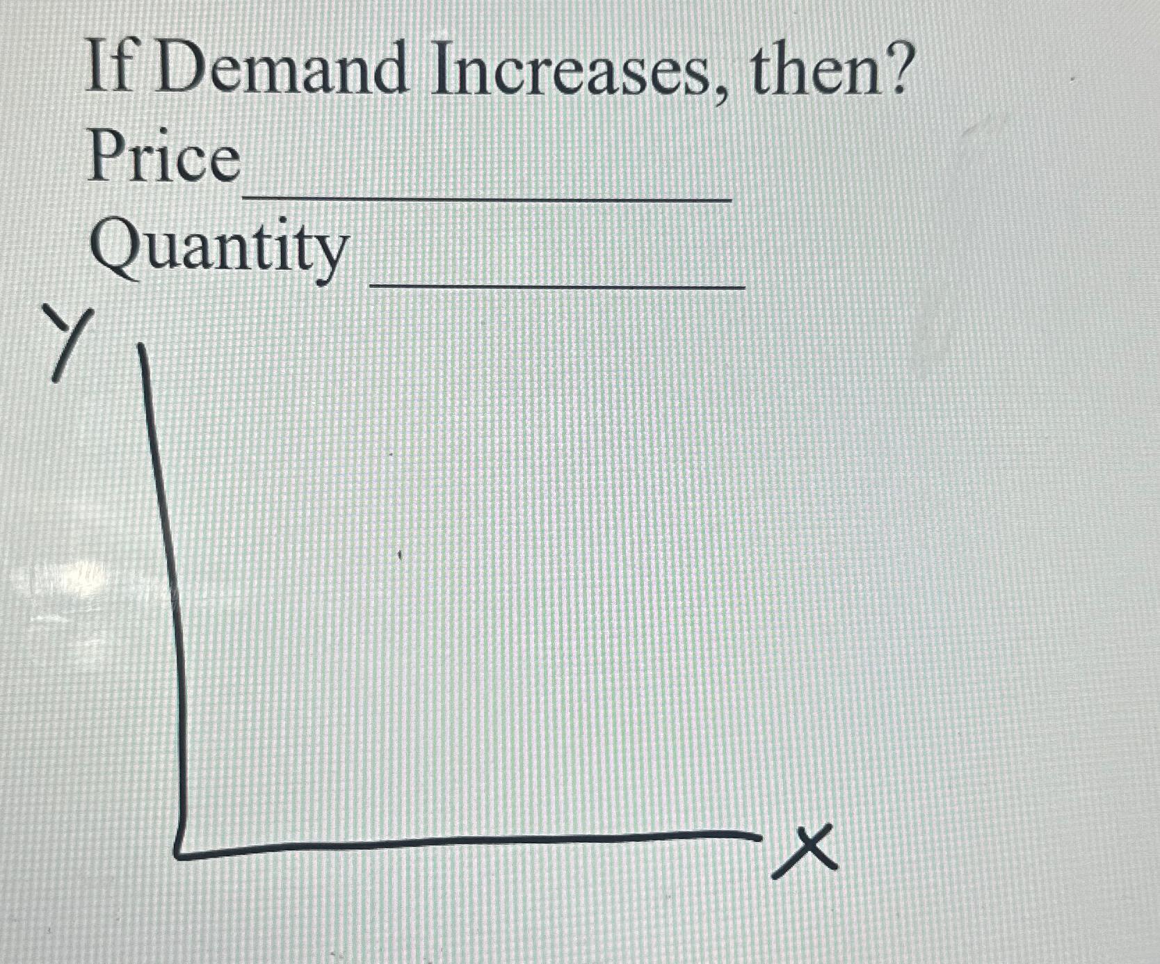 Solved If Demand Increases, then?PriceQuantityShow graph | Chegg.com