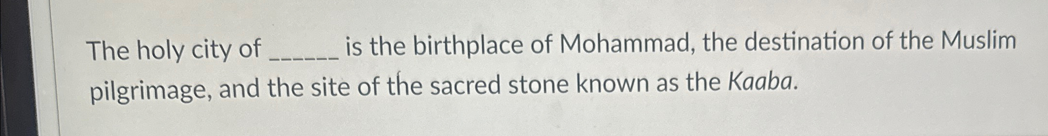 Solved The holy city of ﻿is the birthplace of Mohammad, | Chegg.com