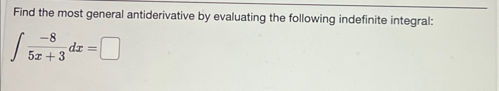 Solved Find the most general antiderivative by evaluating | Chegg.com