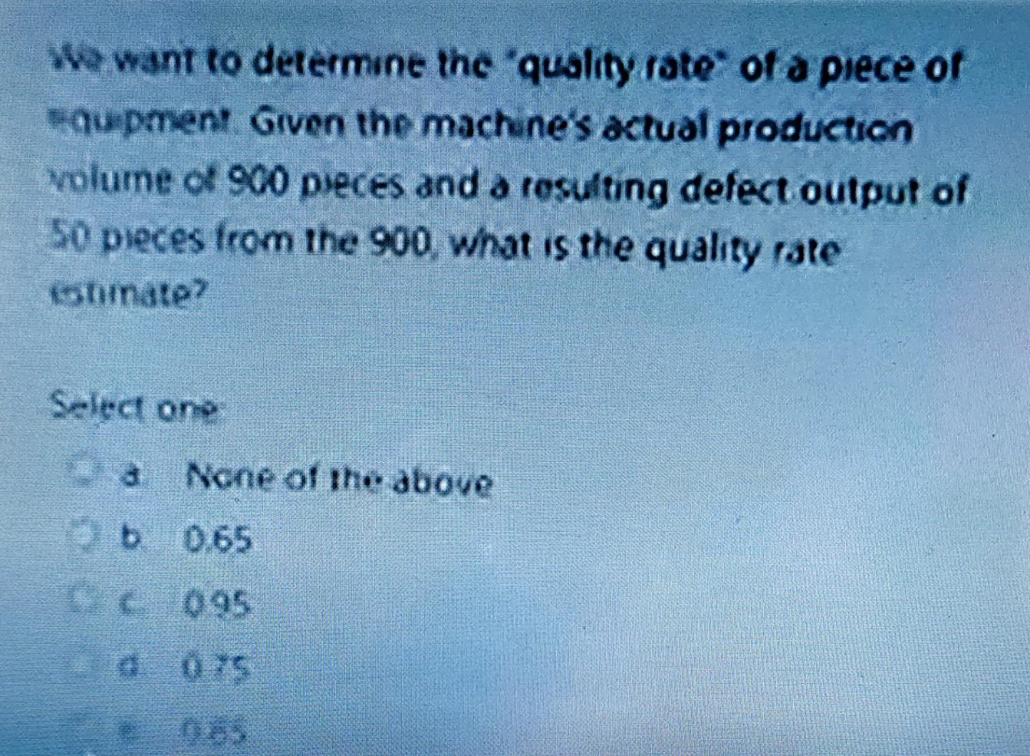 Solved We want to determine the "quslity rate" of a piece of | Chegg.com