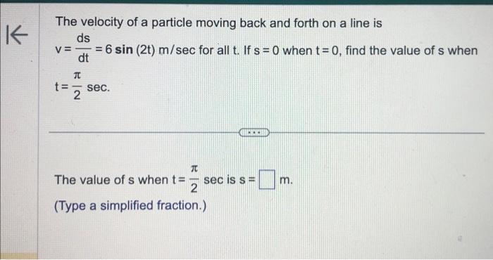Solved K The velocity of a particle moving back and forth on | Chegg.com