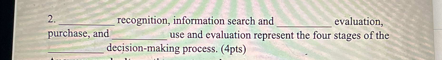 Solved 2 ﻿recognition, information search and evaluation, | Chegg.com