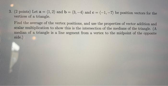 Solved 3. (2 points) Let a= 1,2 and b= 3,−4 and c= −1,−7 | Chegg.com