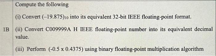 Solved Compute the following (1) Convert (-19.875) 10 into | Chegg.com