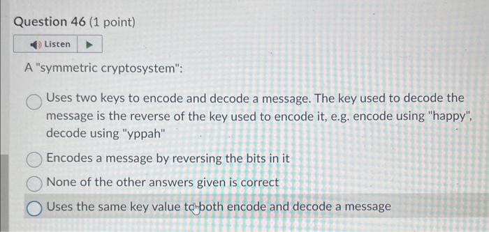 Solved A "symmetric cryptosystem": Uses two keys to encode | Chegg.com