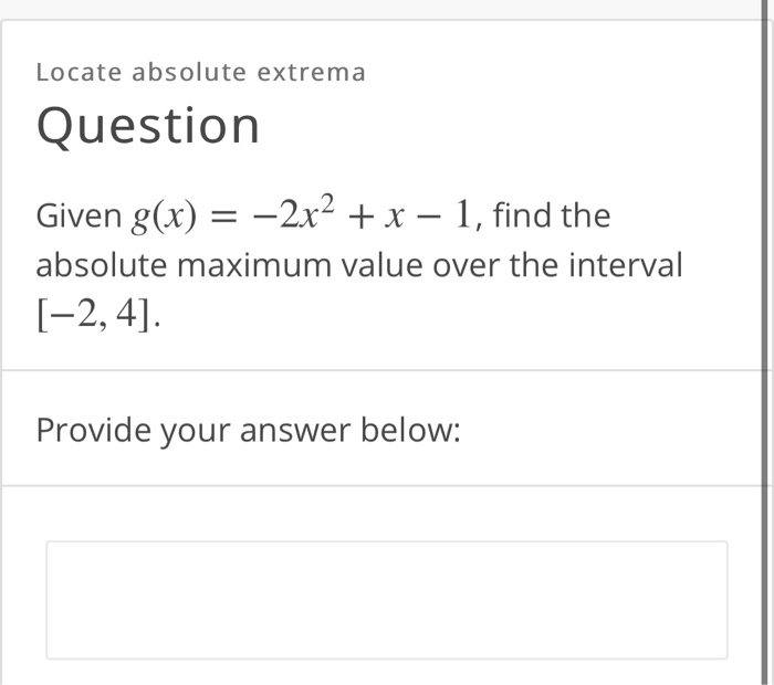 Solved Locate absolute extrema Question Given g(x) = –2x2 + | Chegg.com