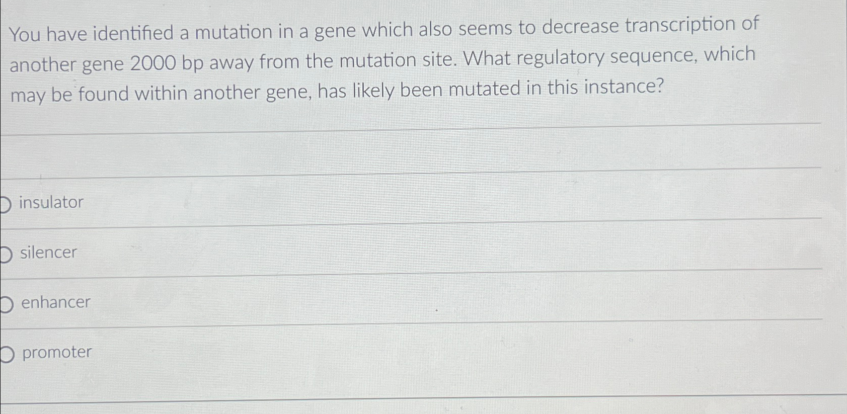 Solved You have identified a mutation in a gene which also | Chegg.com