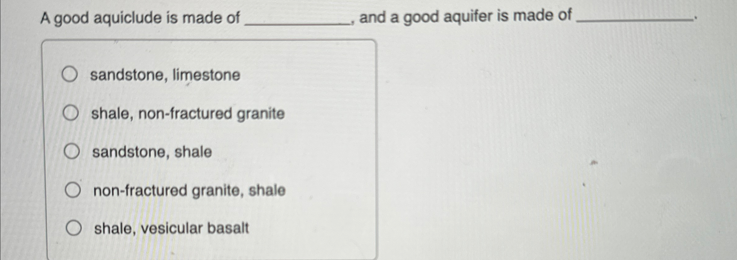 Solved A good aquiclude is made of ﻿and a good aquifer is | Chegg.com