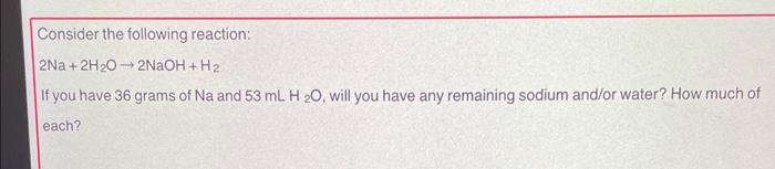 Solved Consider the following reaction: 2Na+2H2O→2NaOH+H2 If | Chegg.com