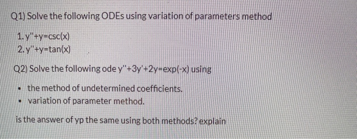 Solved Q1) Solve the following ODEs using variation of | Chegg.com