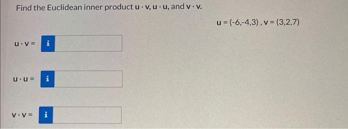 Solved Find the Euclidean inner product u⋅v,u⋅u, and v⋅v. | Chegg.com