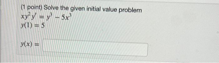 Solved (1 point) Solve the given initial value problem | Chegg.com