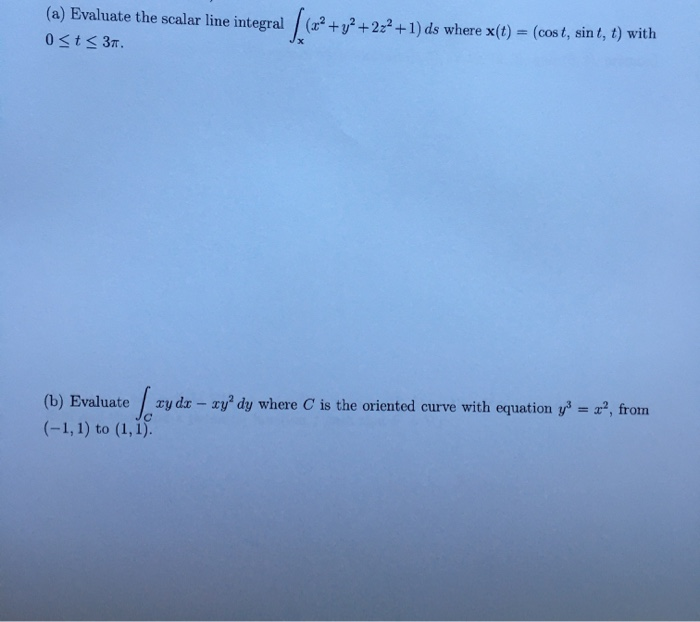 Solved (a) Evaluate the scalar line integral 0 | Chegg.com Solved (a) Evaluate the scalar line integral 0 | Chegg.com
