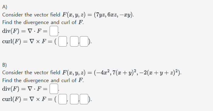 Solved AF(x,y,z)=(7yz,6xz,-xy).Find the divergence and curl | Chegg.com