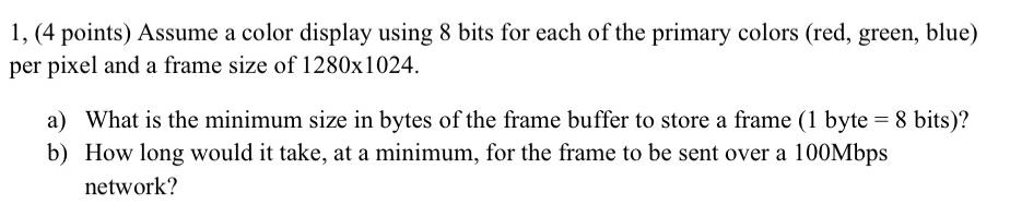 Solved 1, (4 ﻿points) ﻿Assume a color display using 8 ﻿bits | Chegg.com