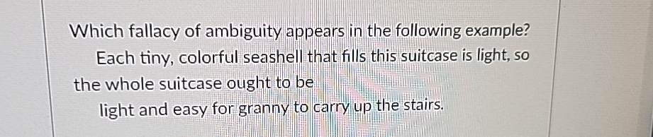 Solved Which fallacy of ambiguity appears in the following | Chegg.com