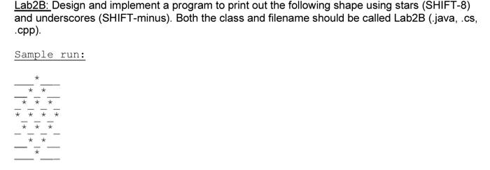 Solved Lab2B: Design and implement a program to print out | Chegg.com Solved Lab2B: Design and implement a program to print out | Chegg.com