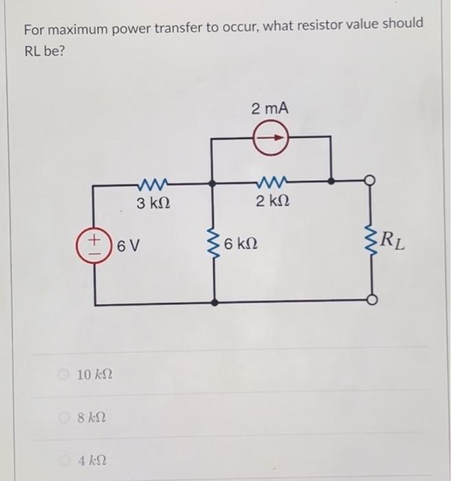 Solved For maximum power transfer to occur, what resistor | Chegg.com