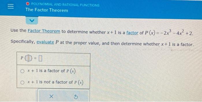 Solved Use the Factor Theorem to determine whether x+1 is a | Chegg.com