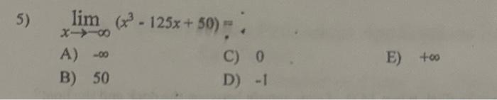 Solved 5) ( lim _{x ightarrow-infty}left(x^{3}-125 | Chegg.com
