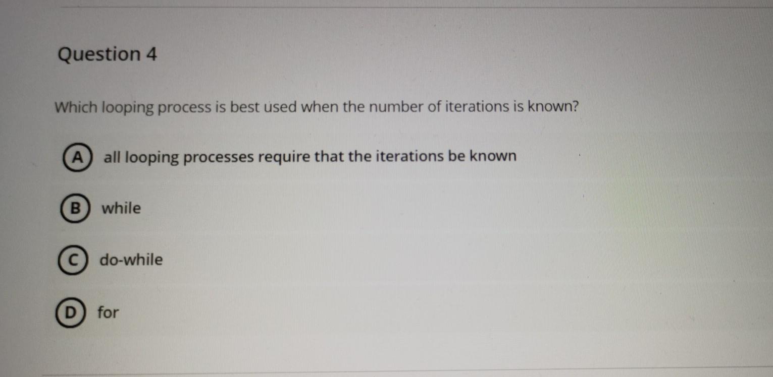 Solved Question 4 Which looping process is best used when | Chegg.com
