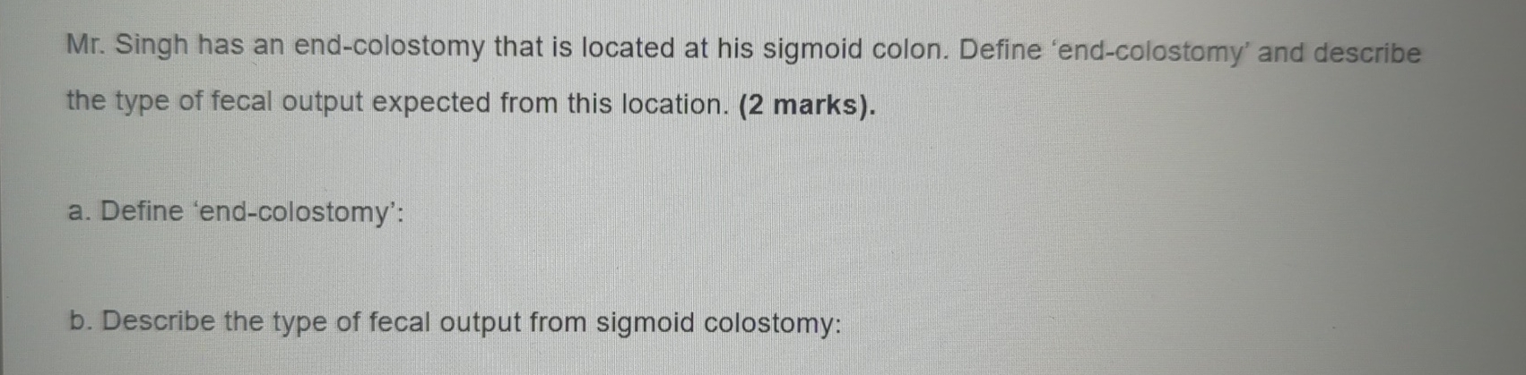 Solved Mr. ﻿Singh has an end-colostomy that is located at | Chegg.com