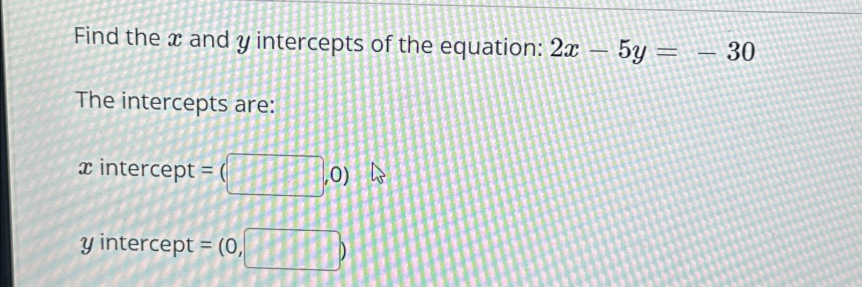 Solved Find the x ﻿and y ﻿intercepts of the equation: | Chegg.com