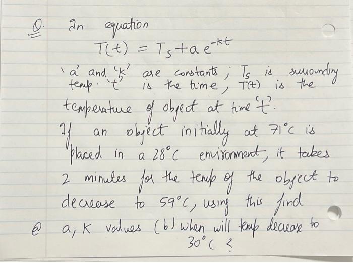 Solved in equation T(t)=Ts+ae−kt ' a ' and ' k ' are | Chegg.com
