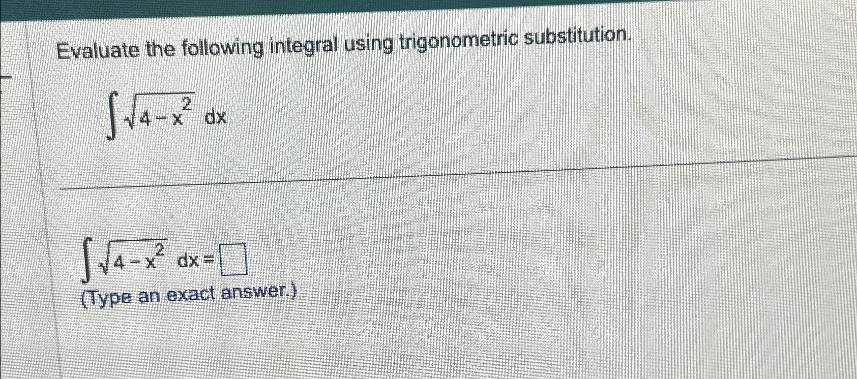 Solved Evaluate the following integral using trigonometric | Chegg.com