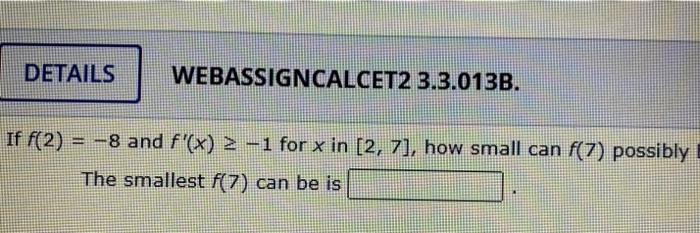 Solved DETAILS WEBASSIGNCALCET2 3.3.013B. If f(2) = -8 and | Chegg.com Solved DETAILS WEBASSIGNCALCET2 3.3.013B. If f(2) = -8 and | Chegg.com