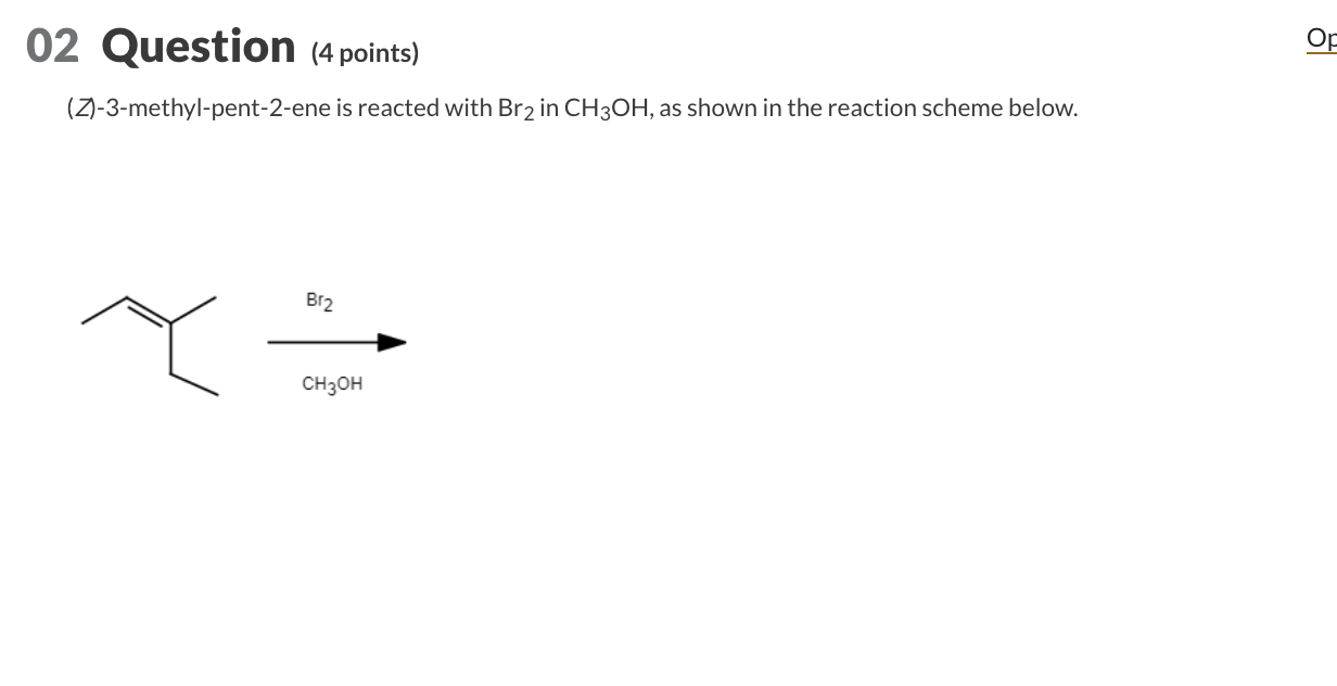 Solved 02 ﻿Question (4 ﻿points)(Z)-3-methyl-pent-2-ene is | Chegg.com