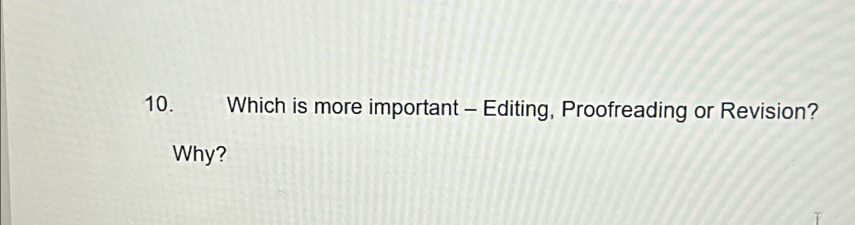 Solved Which is more important - ﻿Editing, Proofreading or | Chegg.com