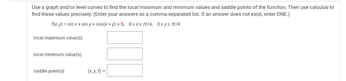 Solved Use a graph and/or level curves to find the local | Chegg.com