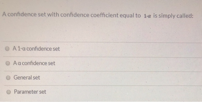 Solved A confidence set with confidence coefficient equal to | Chegg.com