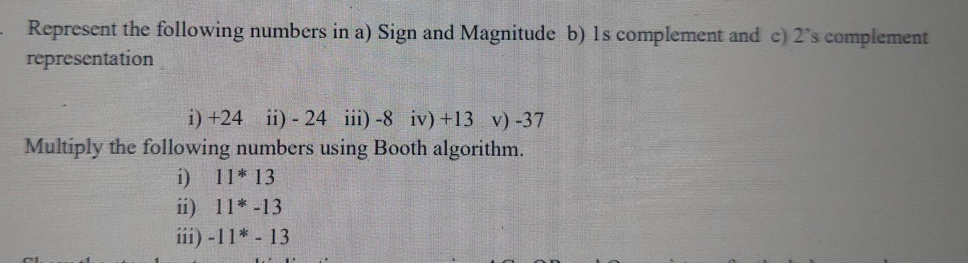 Solved Represent the following numbers in a) Sign and | Chegg.com