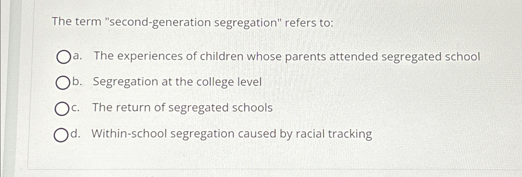 Solved The term "second-generation segregation" refers to:a. | Chegg.com