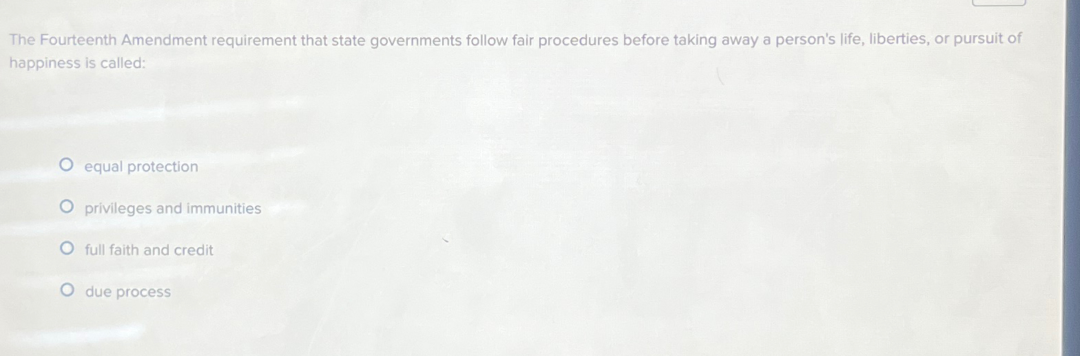 Solved The Fourteenth Amendment requirement that state | Chegg.com