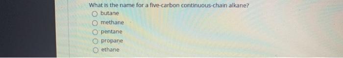 Solved What is the name for a five-carbon continuous-chain | Chegg.com