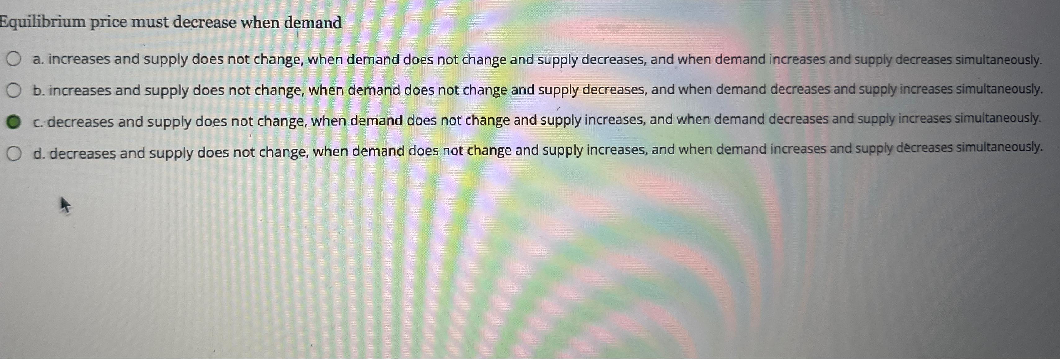 Solved Equilibrium price must decrease when demanda. | Chegg.com