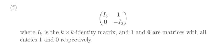 Solved (f) (6 15 1 0 -16 where It is the k x k-identity | Chegg.com