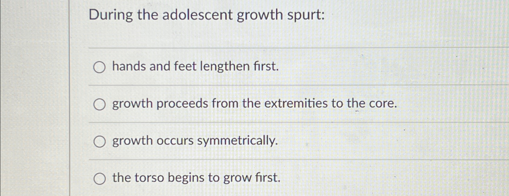 Solved During the adolescent growth spurt:hands and feet | Chegg.com