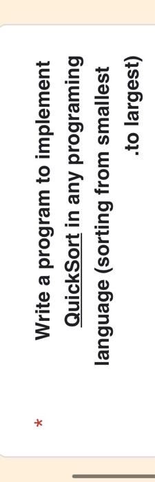 Solved Write a program to implement QuickSort in any | Chegg.com