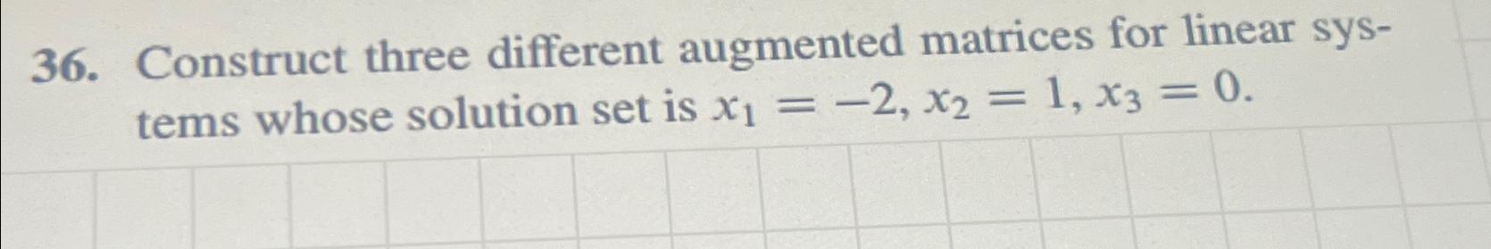 Solved Construct three different augmented matrices for | Chegg.com
