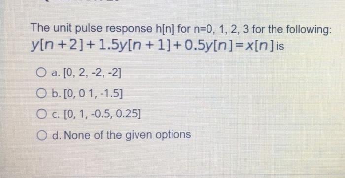 Solved The unit pulse response h[n] for n=0,1,2,3 for the | Chegg.com