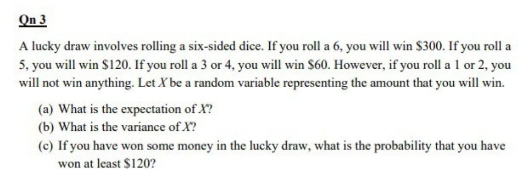 Solved A lucky draw involves rolling a six-sided dice. If | Chegg.com