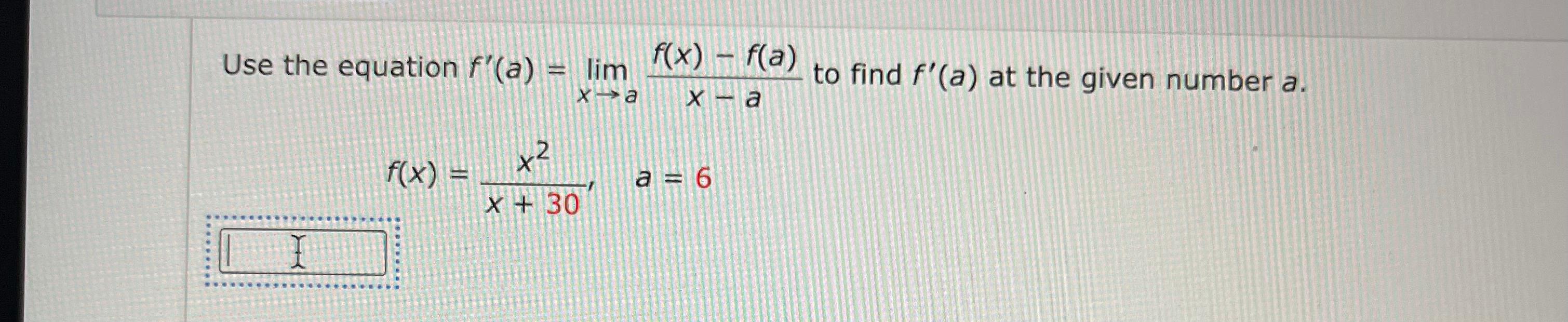 Solved Use the equation f'(a)=limx→af(x)-f(a)x-a ﻿to find | Chegg.com