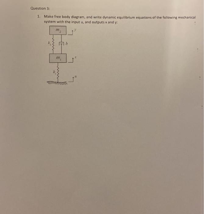 Solved 1. Make free body diagram, and write dynamic | Chegg.com