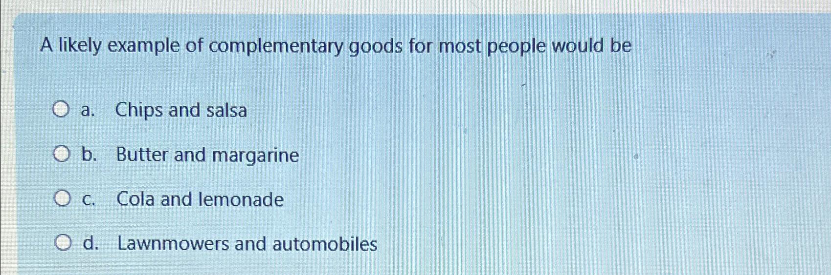 Solved A likely example of complementary goods for most | Chegg.com