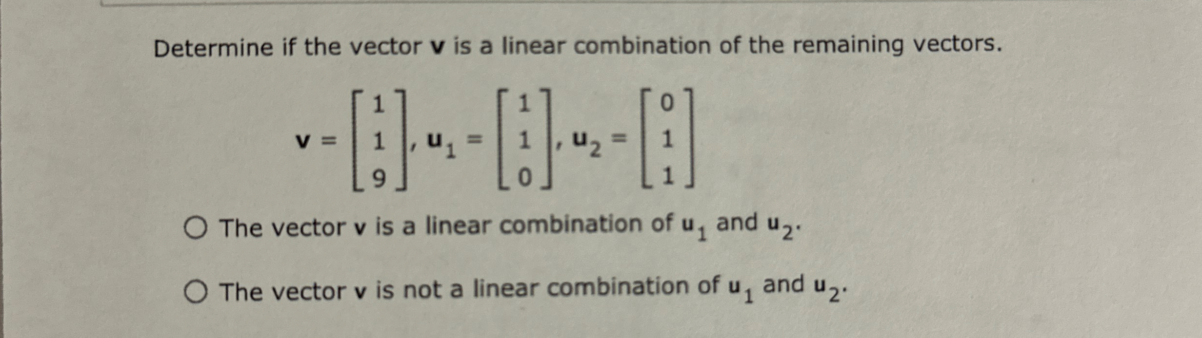 Solved Determine if the vector v ﻿is a linear combination of | Chegg.com