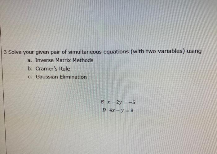 Solved 3 Solve your given pair of simultaneous equations | Chegg.com